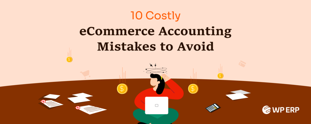 10 Costly eCommerce Accounting Mistakes to Avoid Right Now