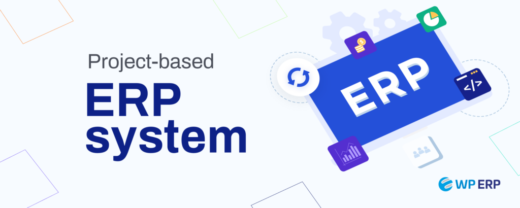 Accelerate your business growth with project-based ERP system: Achieve ...