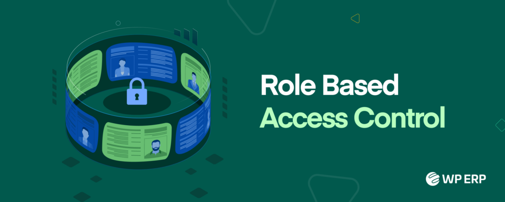 Role Based Access Control Implementation with WP ERP: 7 Best Practices